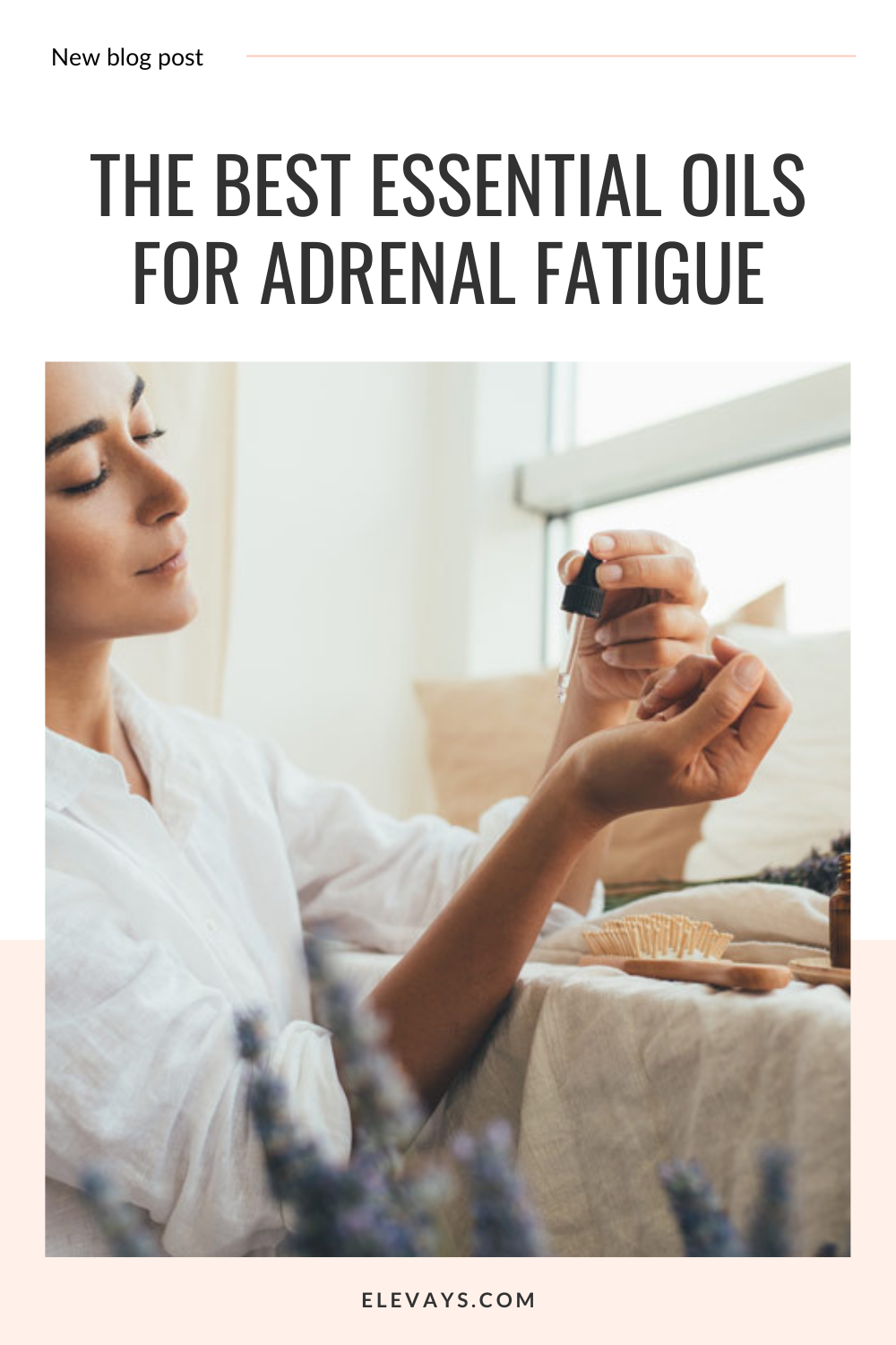 Why You Should Use Essential Oils for Adrenal Fatigue - Elevays
